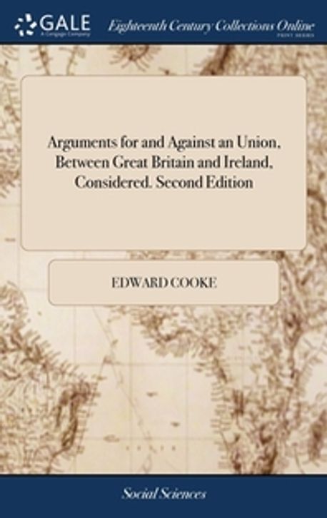 Arguments for and Against an Union, Between Great Britain and Ireland ...