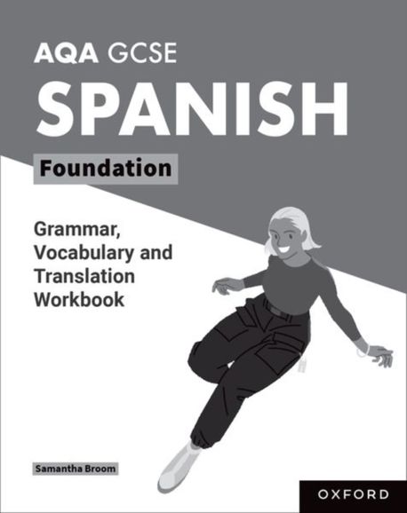AQA GCSE Spanish: AQA GCSE Spanish Foundation Grammar, Vocabulary and ...