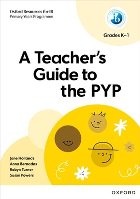 Oxford Resources for IB PYP a Teacher's Guide to the PYP (Grades K-1 ...