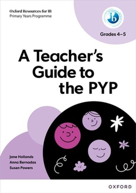 A Teacher's Guide to the PYP Grades 4-5 | Hollands, Jane - 교보문고