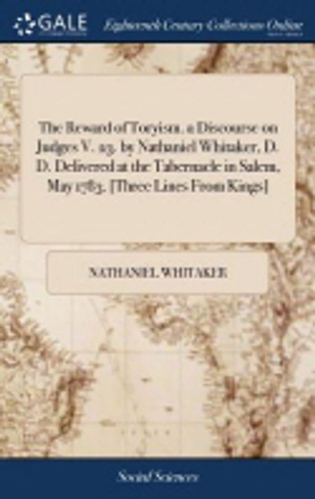 The Reward of Toryism. a Discourse on Judges V. 23. by Nathaniel ...