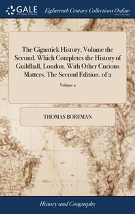 The Gigantick History, Volume the Second. Which Completes the History ...