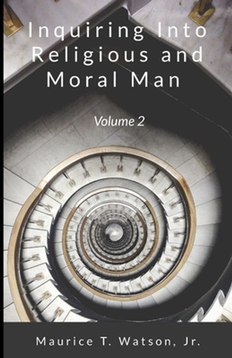 Inquiring Into Religious And Moral Man | Watson, Maurice T., Jr. - 교보문고