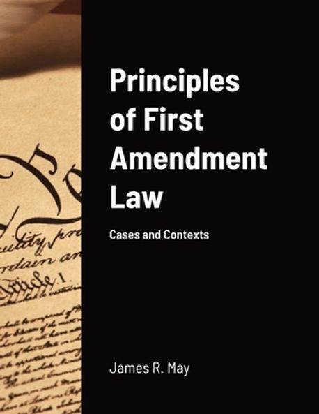 Principles of First Amendment Law | May, James - 교보문고