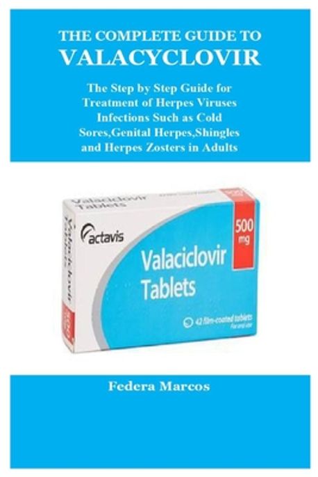 The Complete Guide to Valacyclovir | Marcos, Federa - 교보문고