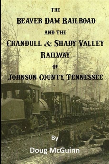 The Beaver Dam Railroad and the Crandull & Shady Valley Railway of ...