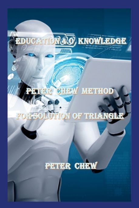 Education 4.0 Knowledge. Peter Chew Method For Solution Of Triangle | Chew, Peter - 교보문고
