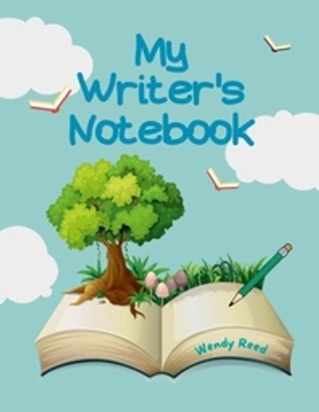 My Writer's Notebook | Reed, Wendy - 교보문고
