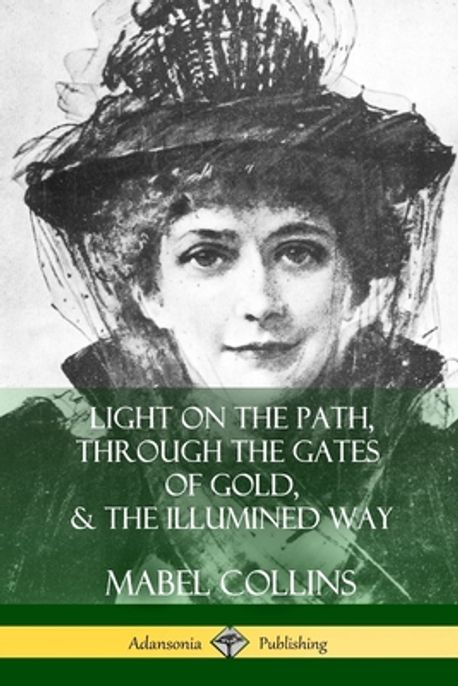 Light on the Path, Through the Gates of Gold & The Illumined Way ...