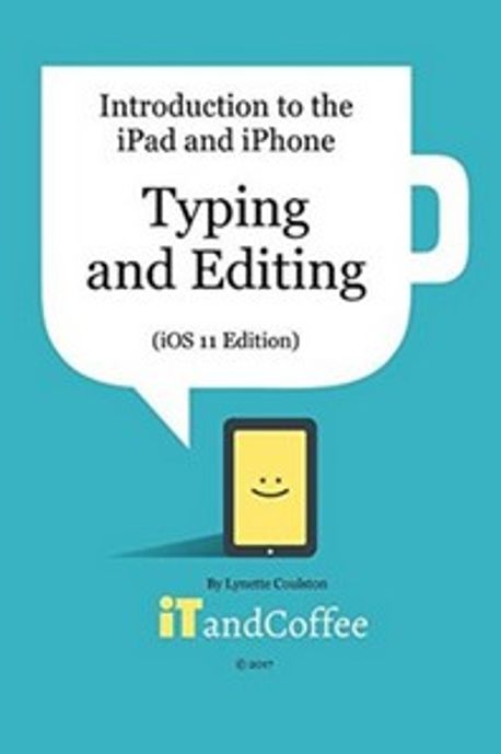 Typing and Editing on the iPad and iPhone (iOS 11 Edition) | Coulston ...