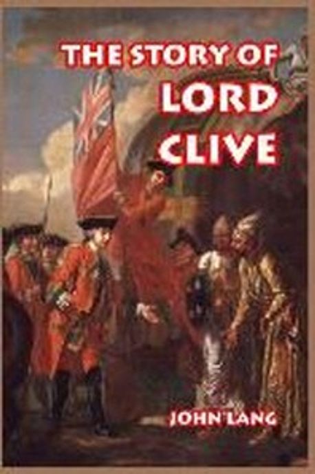 The Story of Lord Clive | Lang, John - 교보문고