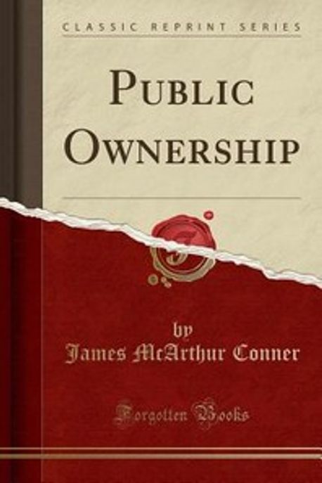 Public Ownership (Classic Reprint) | Conner, James McArthur - 교보문고