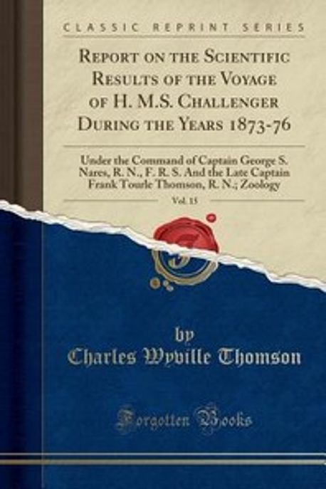 Report on the Scientific Results of the Voyage of H. M.S. Challenger ...