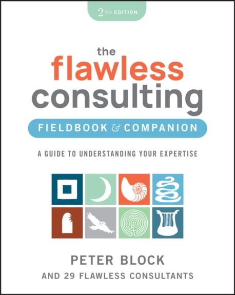 The Flawless Consulting Fieldbook & Companion | Peter (Peter Block ...