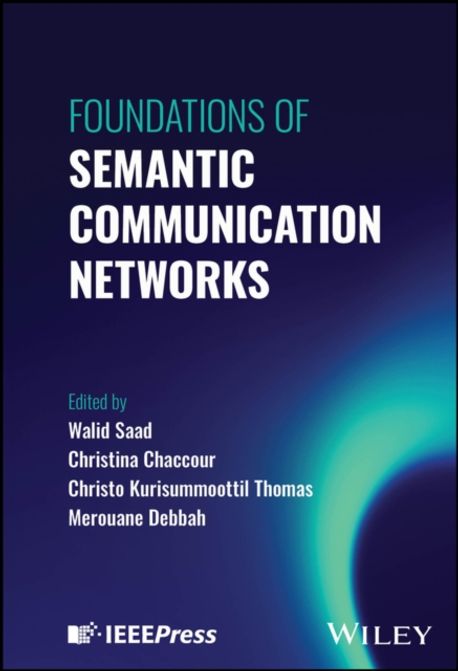 Foundations of Semantic Communication Networks | Saad, Walid - 교보문고