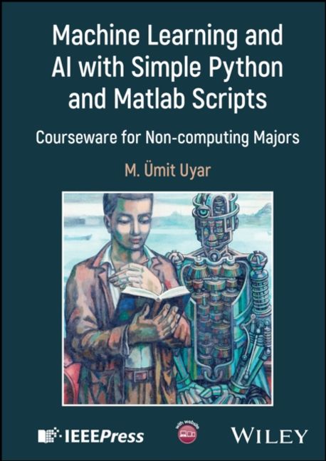Machine Learning and AI with Simple Python and Matlab Scripts | Uyar, M. Umit - 교보문고