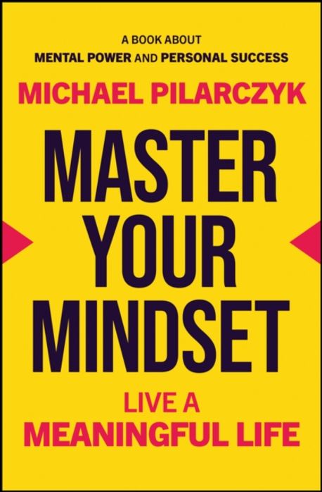 Master Your Mindset | Michael Pilarczyk - 교보문고