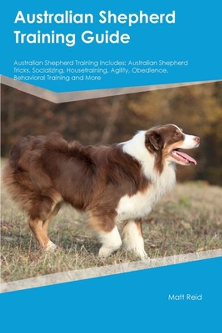 Australian Shepherd Training Guide Australian Shepherd Training ...