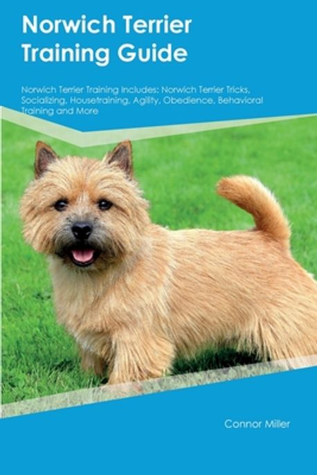 Norwich Terrier Training Guide Norwich Terrier Training Includes ...