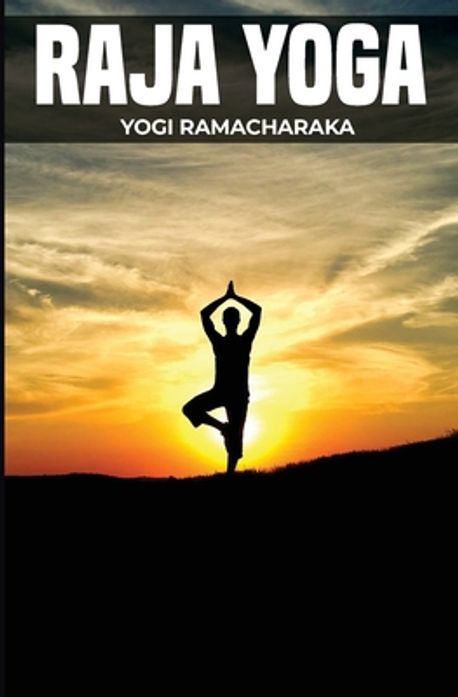 Raja Yoga | Ramacharaka, Yogi - 교보문고