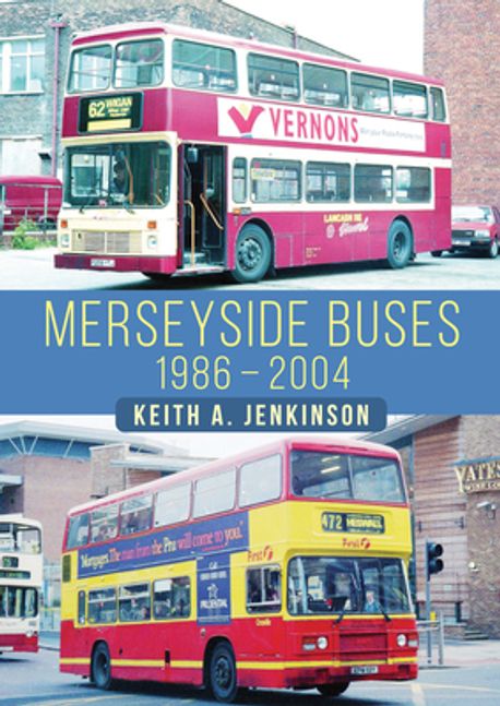 Merseyside Buses 1986-2004 | Keith A. Jenkinson - 교보문고