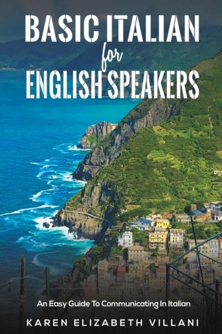 Basic Italian for English Speakers | Karen Elizabeth Villani - 교보문고