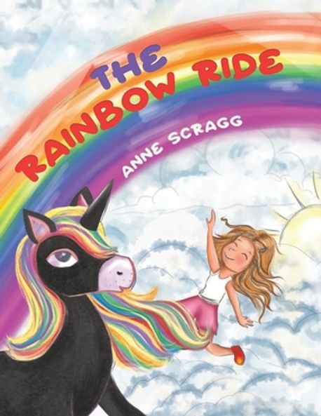 The Rainbow Ride | Scragg, Anne - 교보문고