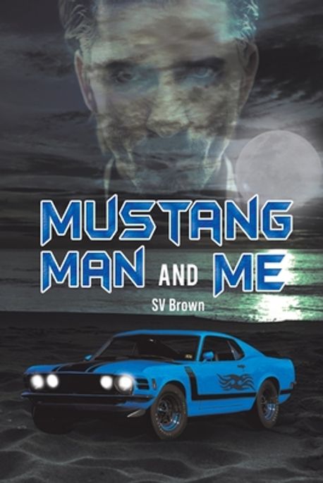 Mustang Man And Me | Brown, Sv - 교보문고