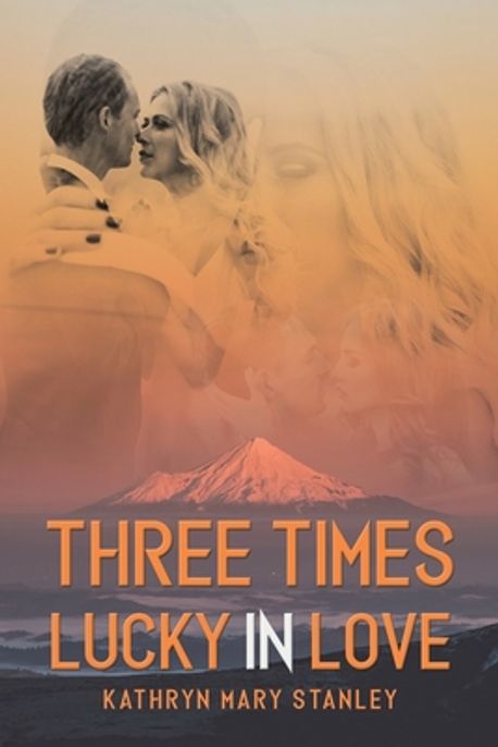 Three Times Lucky in Love | Stanley, Kathryn Mary - 교보문고