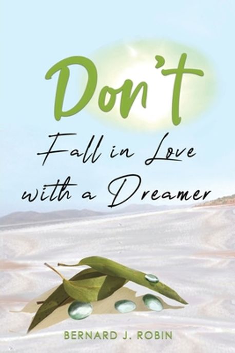 Don't Fall in Love with a Dreamer | Robin, Bernard J. - 교보문고