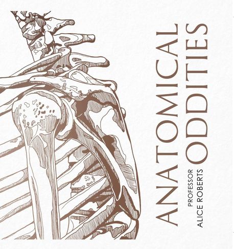 Anatomical Oddities | Alice Roberts - 교보문고