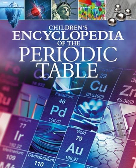 Children's Encyclopedia of the Periodic Table | Bingham, Janet - 교보문고