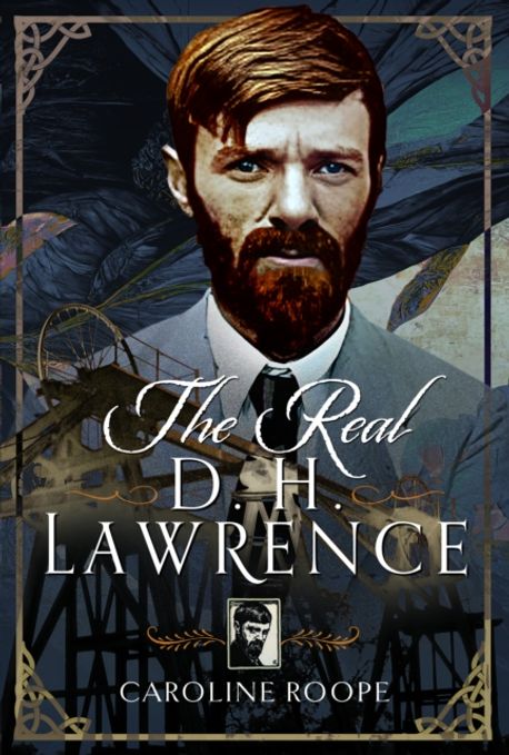 The Real D.H. Lawrence | Roope, Caroline - 교보문고