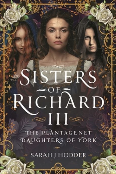 Sisters of Richard III | Hodder, Sarah J. - 교보문고