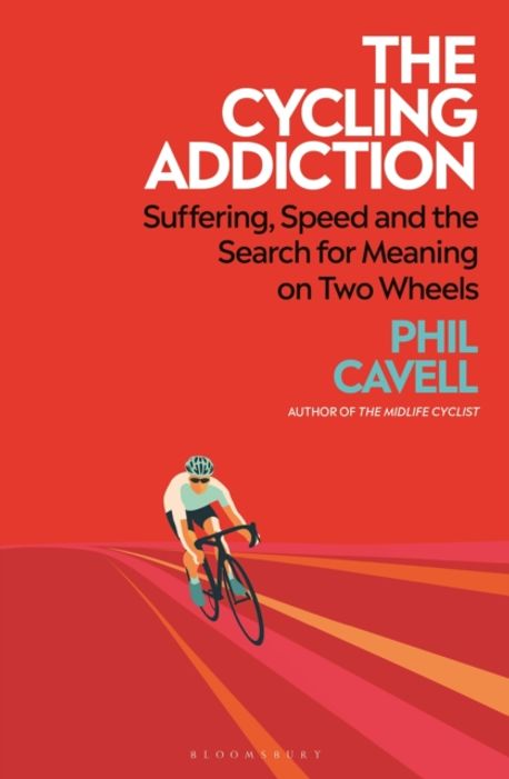 The Cycling Addiction | Cavell, Phil - 교보문고