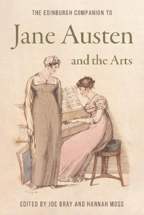 The Edinburgh Companion to Jane Austen and the Arts | Bray, Joe - 교보문고