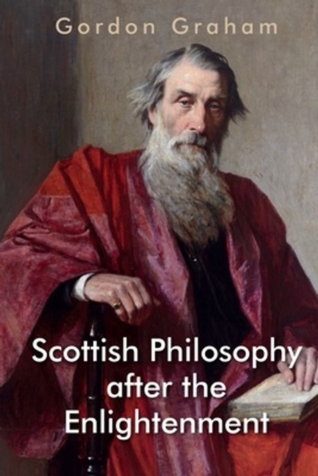 Scottish Philosophy After the Enlightenment | Gordon Graham - 교보문고