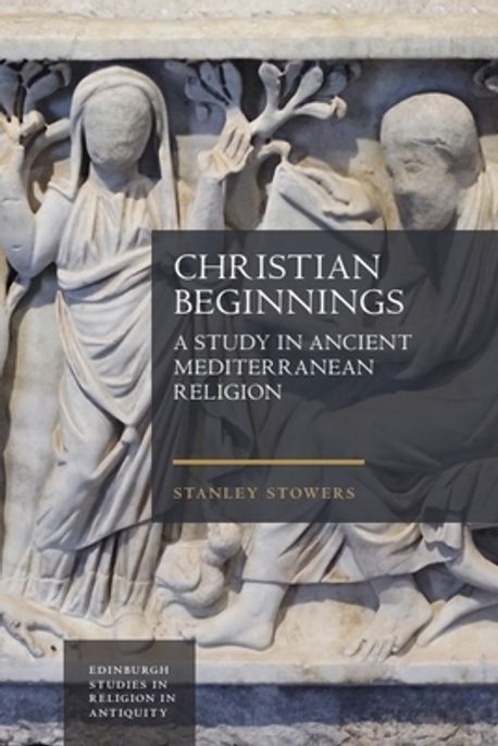 Christian Beginnings | Stowers, Stanley - 교보문고