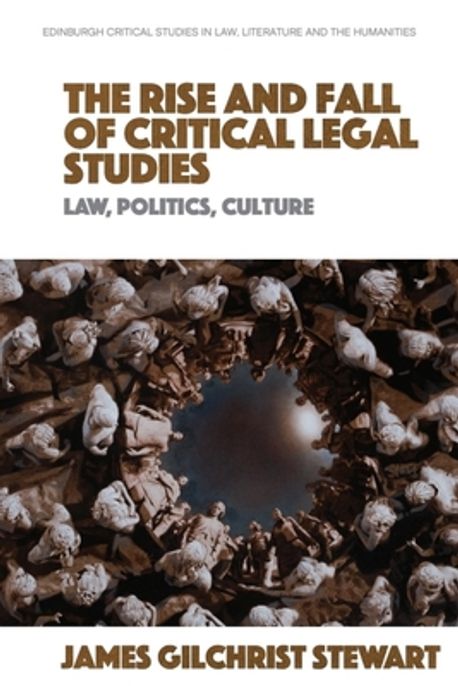 The Rise and Fall of Critical Legal Studies | Gilchrist Stewart, James ...