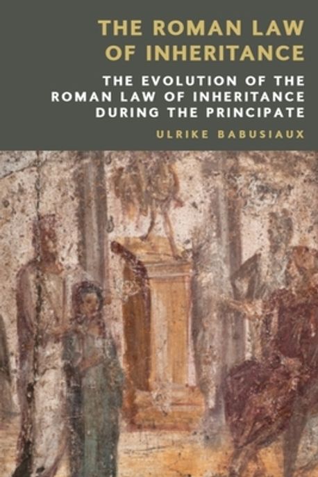 The Roman Law of Inheritance | Babusiaux, Ulrike - 교보문고