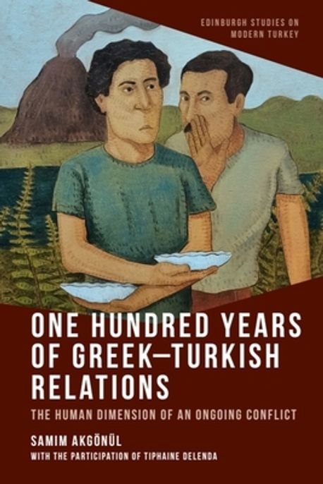 One Hundred Years of Greek-Turkish Relations | Samim Akgonul - 교보문고