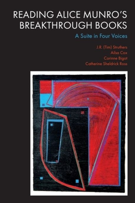 Reading Alice Munro's Breakthrough Books | J.R. (Tim) Struthers - 교보문고