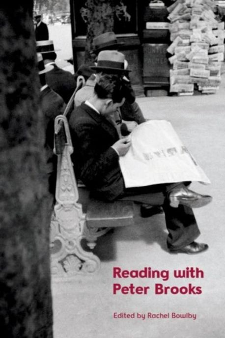 Reading with Peter Brooks | Bowlby, Rachel - 교보문고