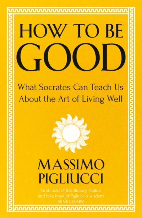 How To Be Good | Massimo Pigliucci - 교보문고