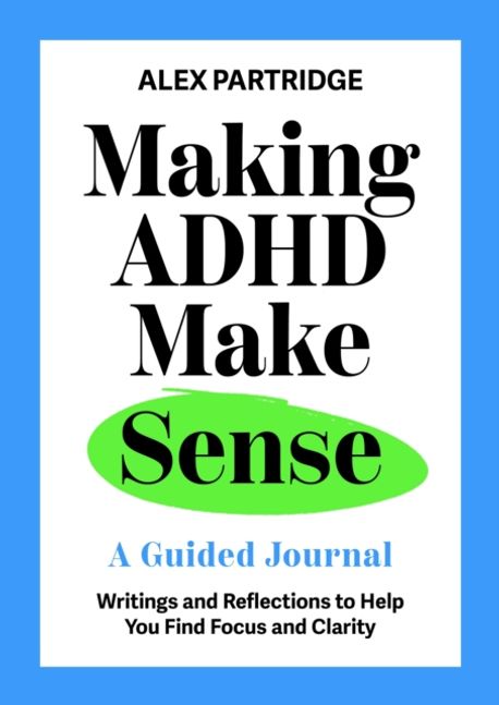 Making ADHD Make Sense | Partridge, Alex - 교보문고
