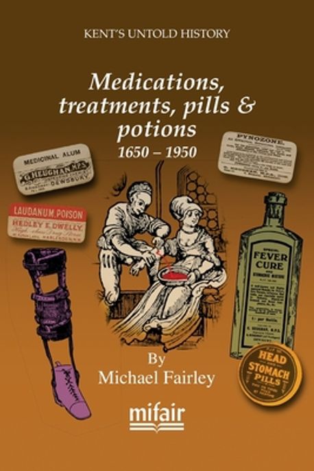 Medications, treatments, pills & potions 1650 - 1950 | Fairley, Michael ...