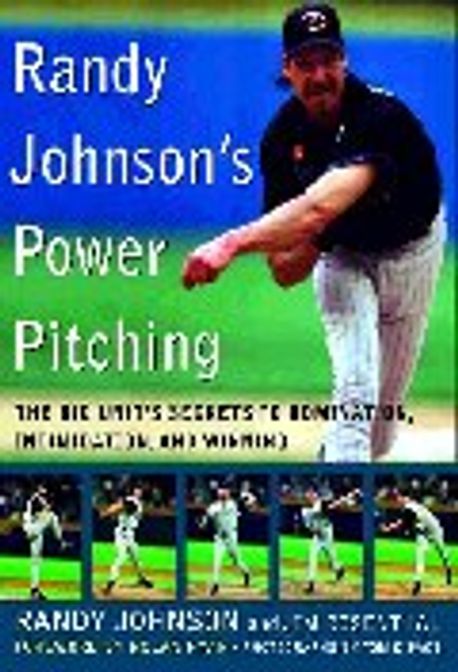 Randy Johnson's Power Pitching : The Big Unit's Secrets to Domination ...
