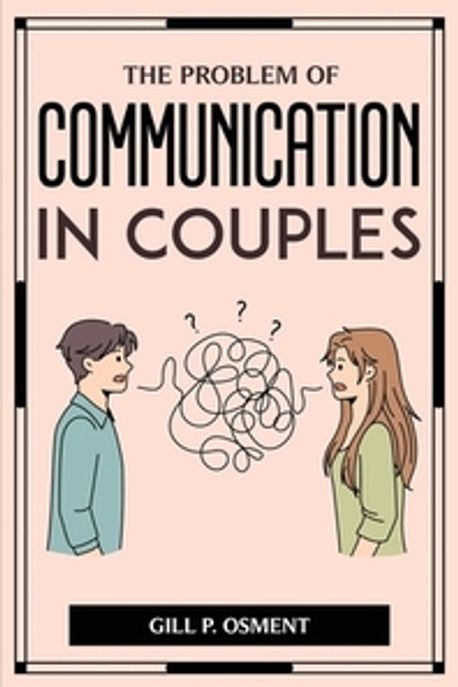 The Problem of Communication in Couples | Gill P Osment - 교보문고