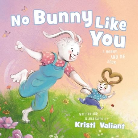 No Bunny Like You | Valiant, Kristi - 교보문고