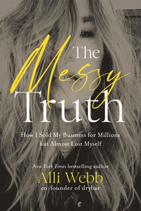 The Messy Truth | Webb, Alli - 교보문고